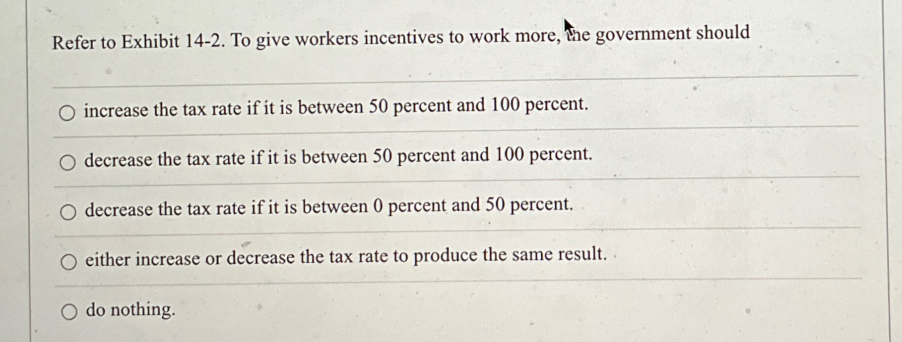 Solved Refer to Exhibit 14-2. ﻿To give workers incentives to | Chegg.com