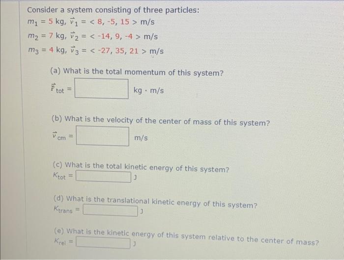 Solved Consider a system consisting of three particles: m1=5 | Chegg.com