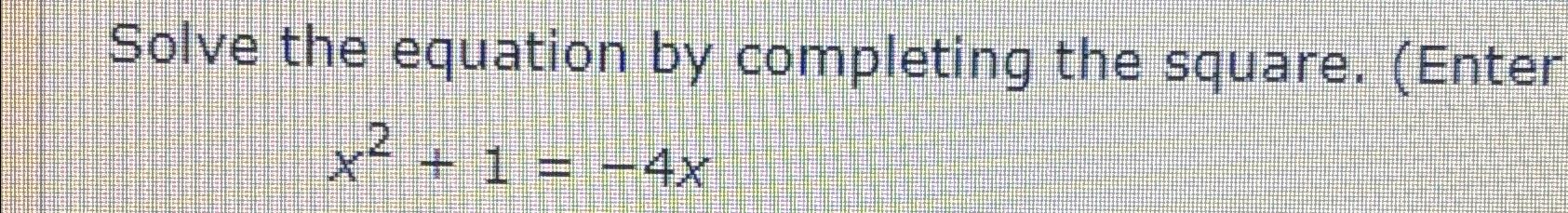 Solved Solve the equation by completing the square. | Chegg.com