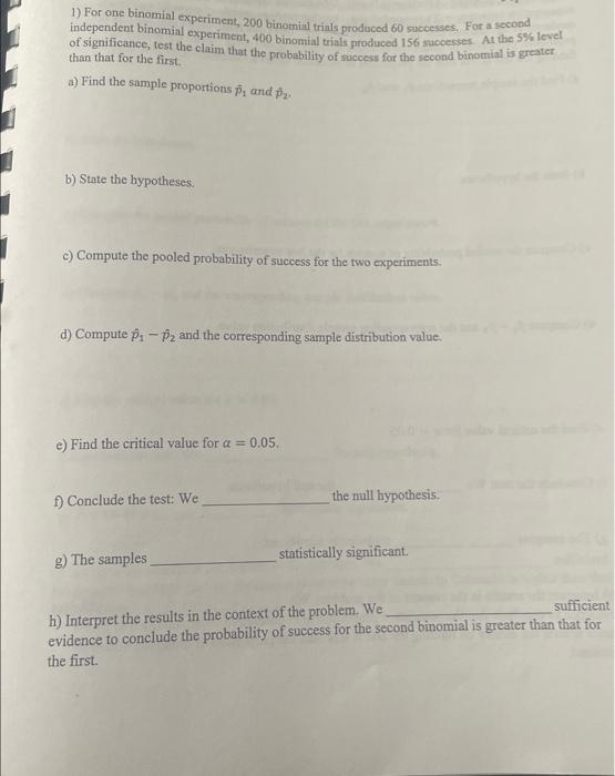 Solved 1) For one binomial experiment, 200 binomial trials | Chegg.com