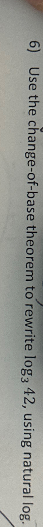 Solved Use the change-of-base theorem to rewrite log342, | Chegg.com