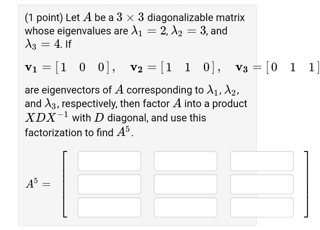 Solved (1 point) Let A be a 3×3 diagonalizable matrix whose | Chegg.com