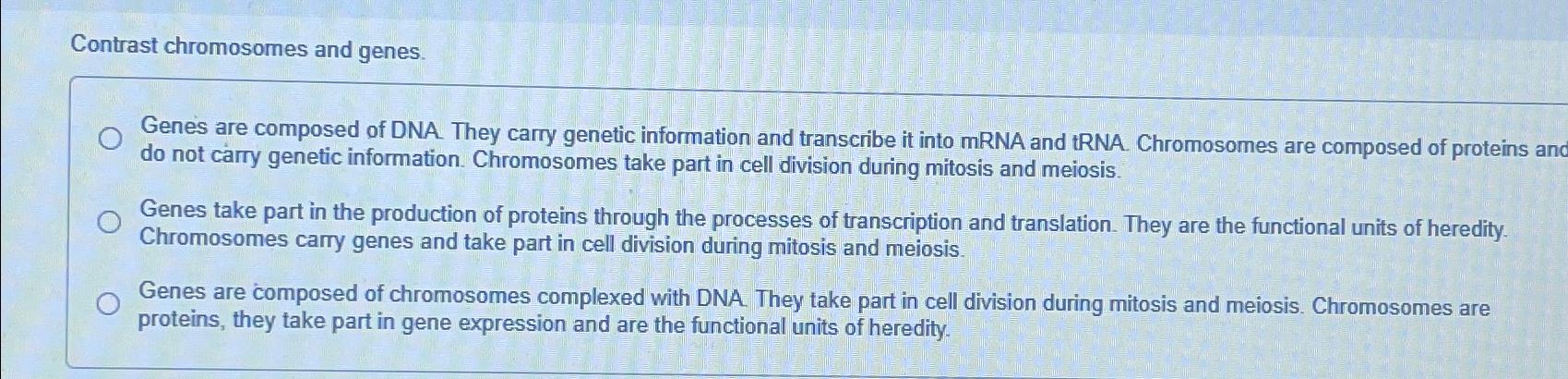 Solved Contrast chromosomes and genes.Genes are composed of | Chegg.com