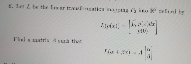 Solved 6. Let I be the linear transformation mapping P2 into | Chegg.com
