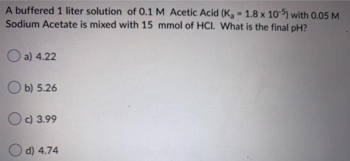 Solved A buffered 1 liter solution of 0.1 M Acetic Acid (Ka | Chegg.com