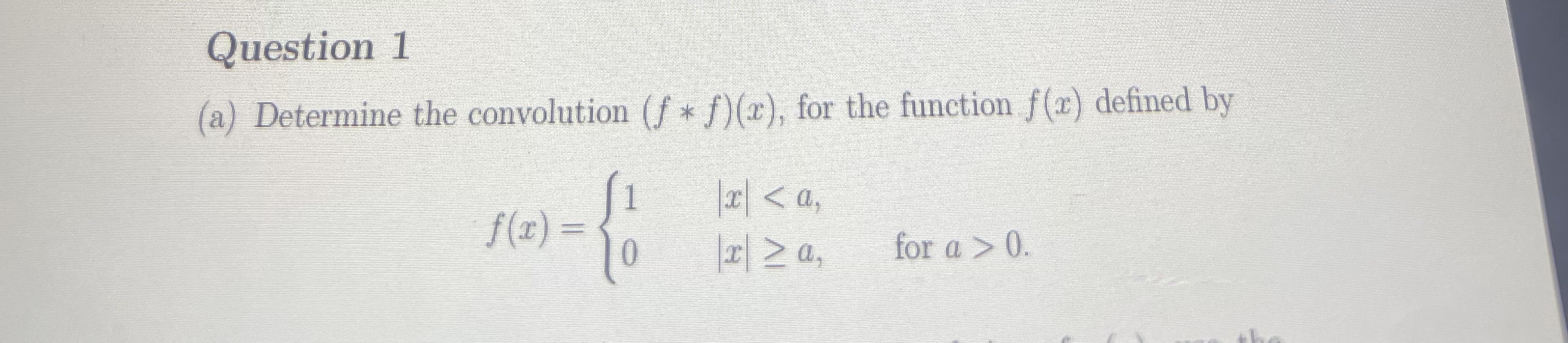 Solved Question 1(a) ﻿Determine the convolution (f**f)(x), | Chegg.com