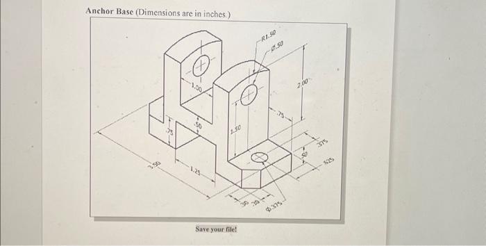 Solved Anchor Base (Dimensions are in inches:) | Chegg.com