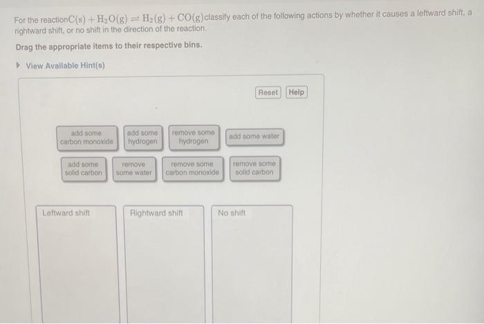 Solved For the reaction C(s)+H2O(g)⇌H2( g)+CO(g) classify | Chegg.com