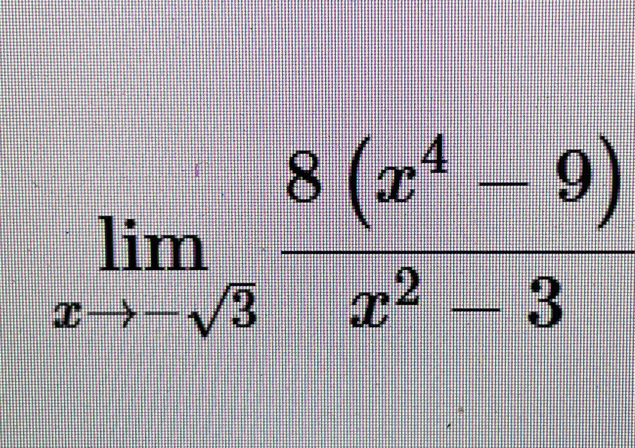 Solved limx→-328(x4-9)x2-3 | Chegg.com