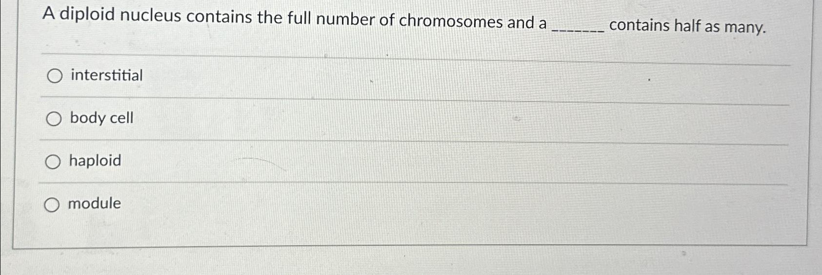 Solved A diploid nucleus contains the full number of | Chegg.com