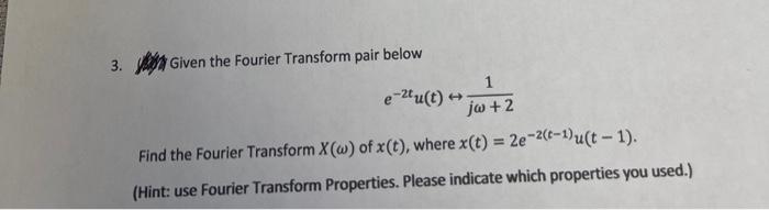 Solved 3. Given the Fourier Transform pair below | Chegg.com