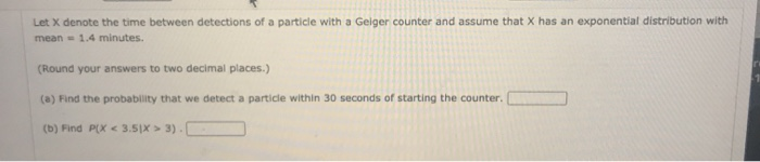 Solved Let X denote the time between detections of a | Chegg.com