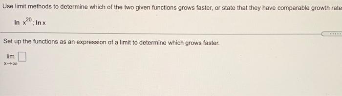 Solved Use limit methods to determine which of the two given | Chegg.com