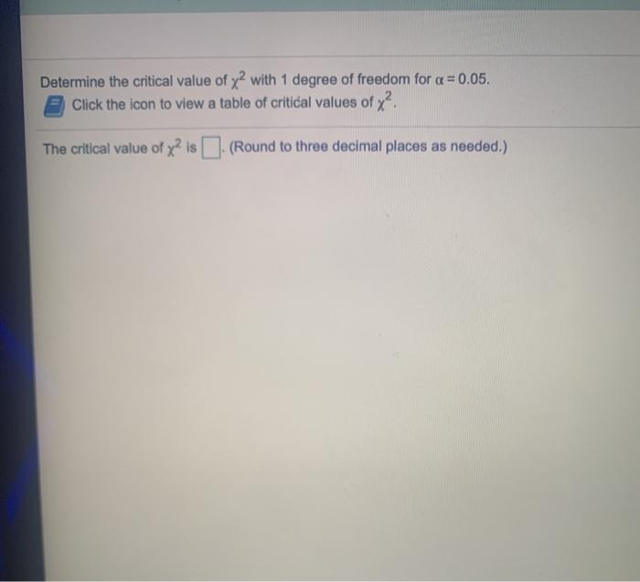 Solved Determine the critical value of x2 with 1 degree of | Chegg.com