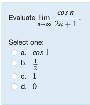Solved Evaluate limn→∞cosn2n+1.Select | Chegg.com