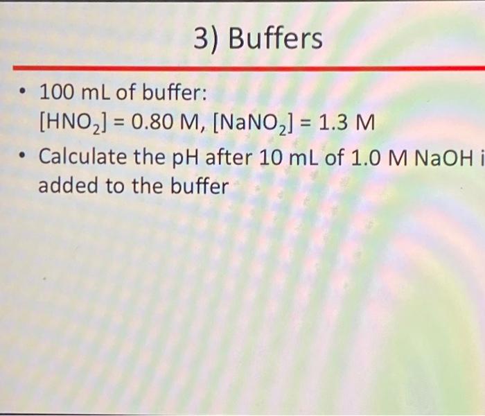 Solved 3) Buffers 100 mL of buffer: [HNO₂] = 0.80 M, [NaNO₂] | Chegg.com