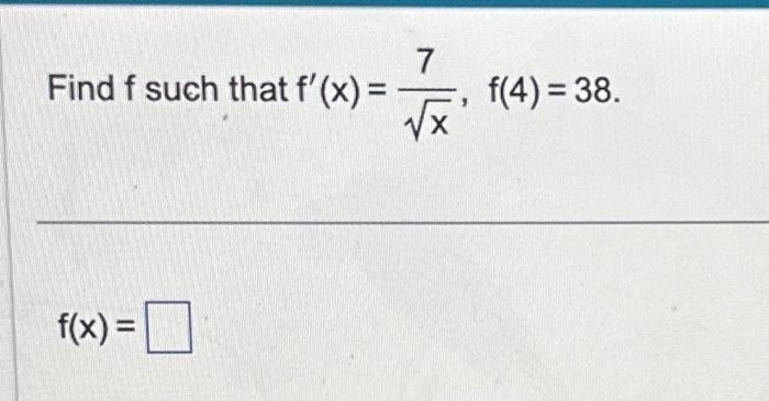 Solved Find f such that f′(x)=6x−7,f(6)=0 f(x)=Find f such | Chegg.com