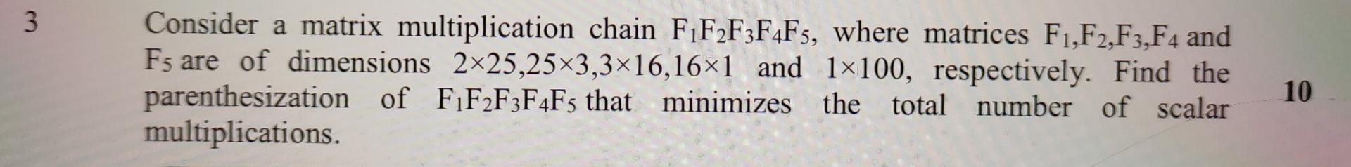Solved Consider a matrix multiplication chain F1 F2 F3 F4 | Chegg.com