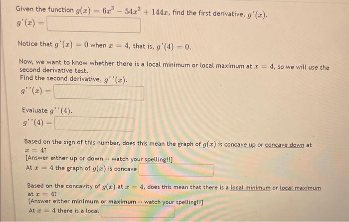 Solved Given the function g(x)=6x3−54x2+144x, find the first | Chegg.com