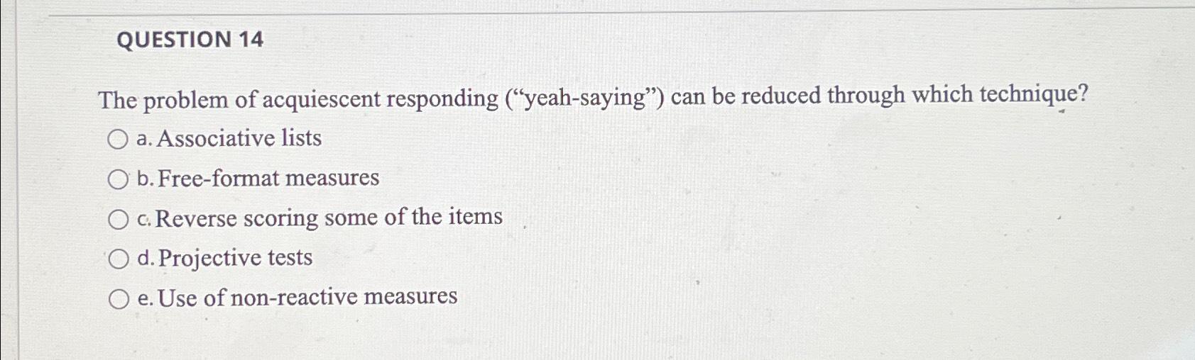 Solved QUESTION 14The problem of acquiescent responding | Chegg.com