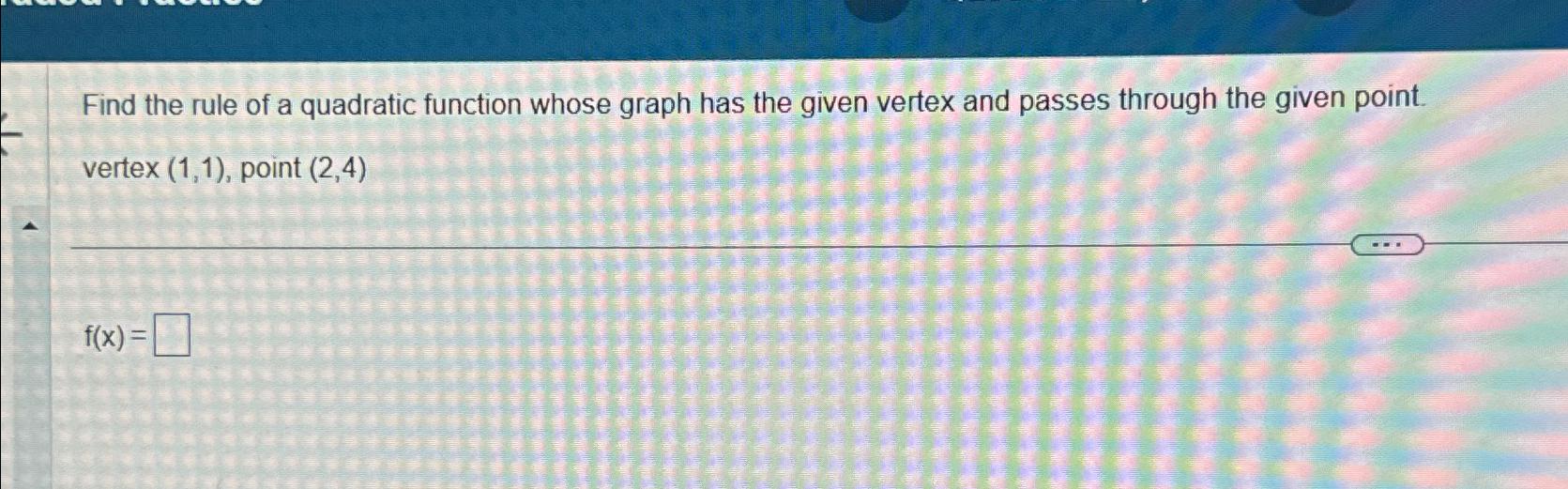 Solved Find the rule of a quadratic function whose graph has | Chegg.com