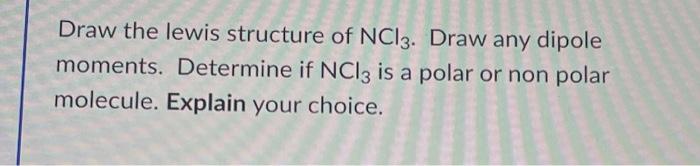 Solved Draw the lewis structure of NCI3. Draw any dipole | Chegg.com