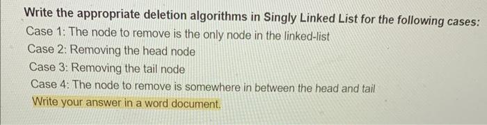 Solved Write the appropriate deletion algorithms in Singly | Chegg.com