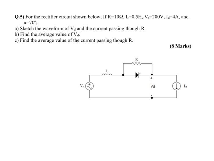 Solved Q.5) For the rectifier circuit shown below; If | Chegg.com