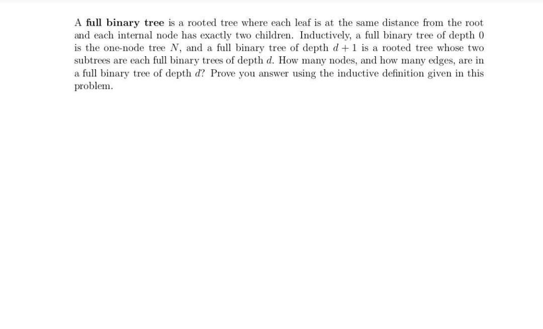 Solved A full binary tree is a rooted tree where each leaf | Chegg.com