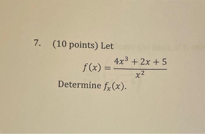Solved 7. (10 points) Let 4x3 + 2x + 5 f(x) = Determine | Chegg.com Solved 7. (10 points) Let 4x3 + 2x + 5 f(x) = Determine | Chegg.com