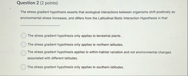 Solved Question 2 (2 ﻿points)The stress gradient hypothesis | Chegg.com
