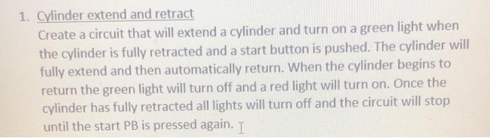Solved 1. Cylinder extend and retract Create a circuit that | Chegg.com