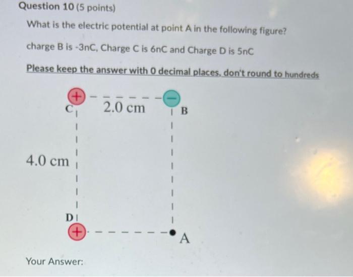 Solved Question 10 (5 points) What is the electric potential | Chegg.com