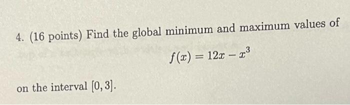 Solved 4. (16 points) Find the global minimum and maximum | Chegg.com