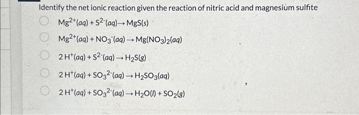 Solved Identify the net ionic reaction given the reaction of | Chegg.com
