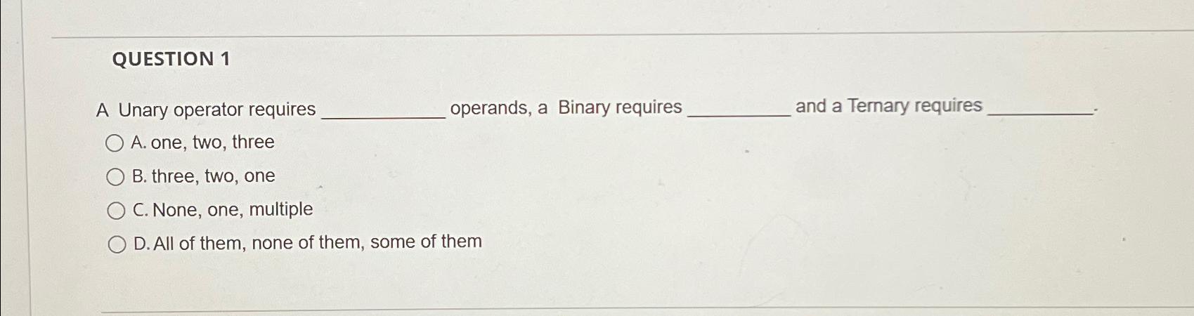 Solved QUESTION 1A Unary operator requiresoperands, a Binary | Chegg.com