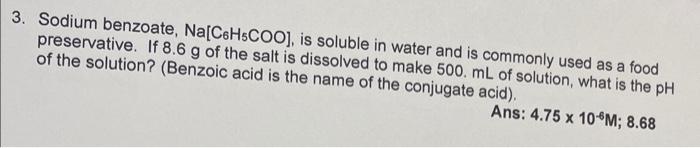 Solved 3. Sodium benzoate, Na[C6H5COO], is soluble in water | Chegg.com