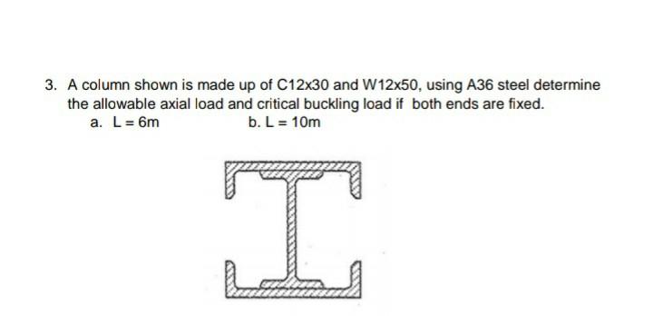 Solved 3. A column shown is made up of C12x30 and W12x50, | Chegg.com