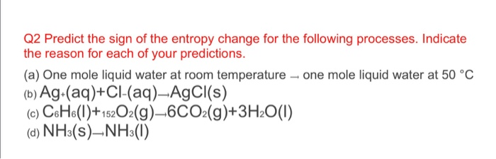 Solved Q2 Predict the sign of the entropy change for the | Chegg.com