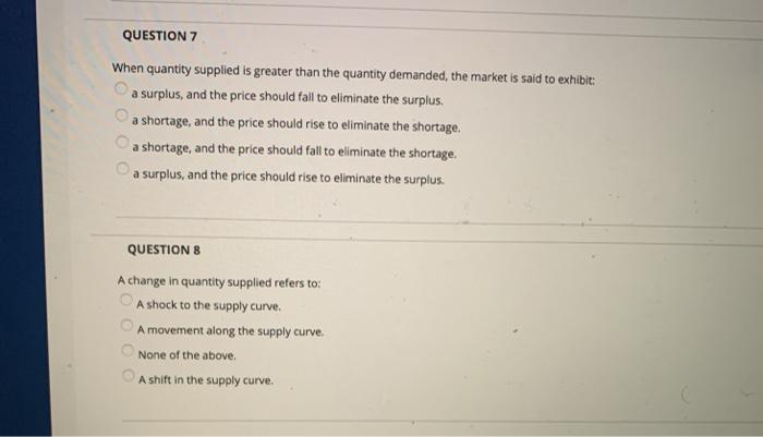Solved QUESTION 7 When quantity supplied is greater than the | Chegg.com