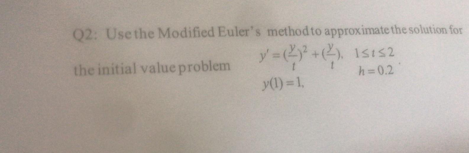 Solved Q2 Use The Modified Eulers Method To Approximate 5616