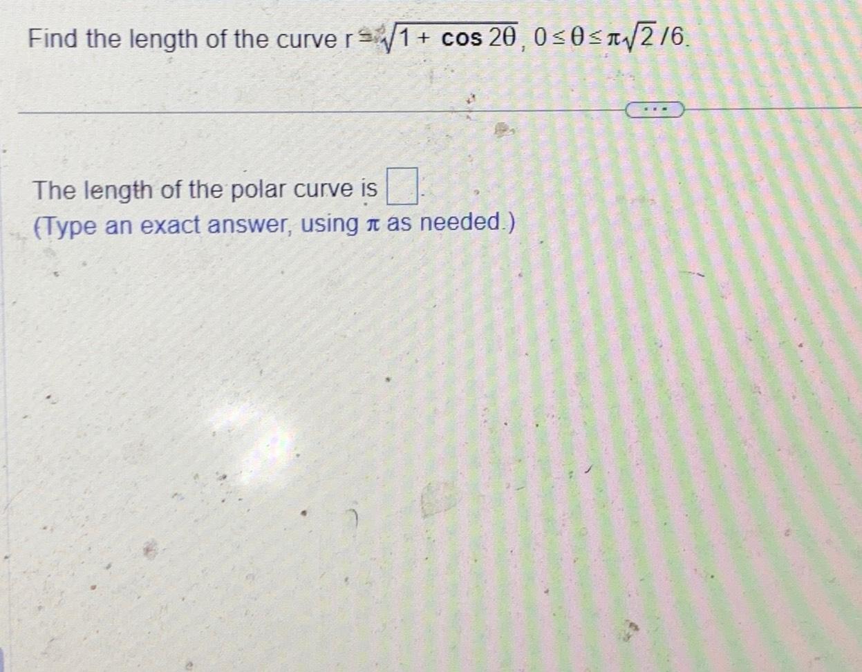 Solved Find the length of the curve r=1+cos2θ2,0≤θ≤π226.The | Chegg.com