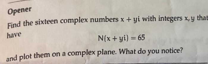 Solved Opener Find the sixteen complex numbers x+yi with | Chegg.com