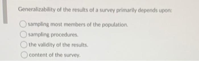 Solved Generalizability of the results of a survey primarily | Chegg.com