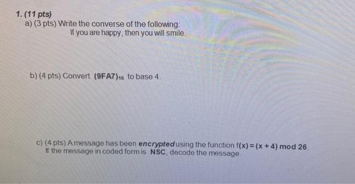Solved 1. (11 pts) a) (3 pts) Write the converse of the | Chegg.com