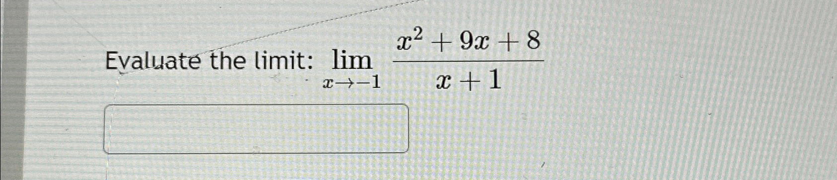 Solved Evaluate The Limit Limx→ 1x2 9x 8x 1