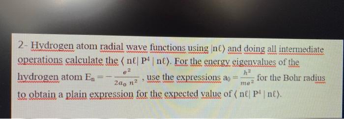 Solved 2- Hydrogen atom radial wave functions using ne) and | Chegg.com