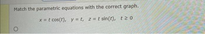 Solved Match the parametric equations with the correct | Chegg.com