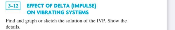 Solved 3-12 EFFECT OF DELTA (IMPULSE) ON VIBRATING SYSTEMS | Chegg.com