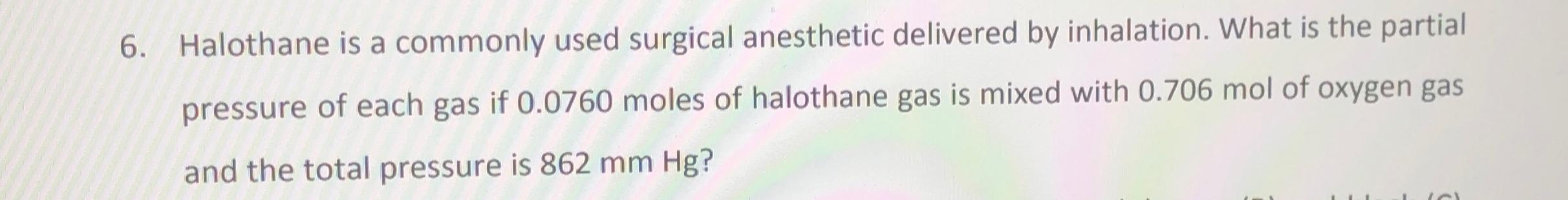 Solved Halothane is a commonly used surgical anesthetic | Chegg.com